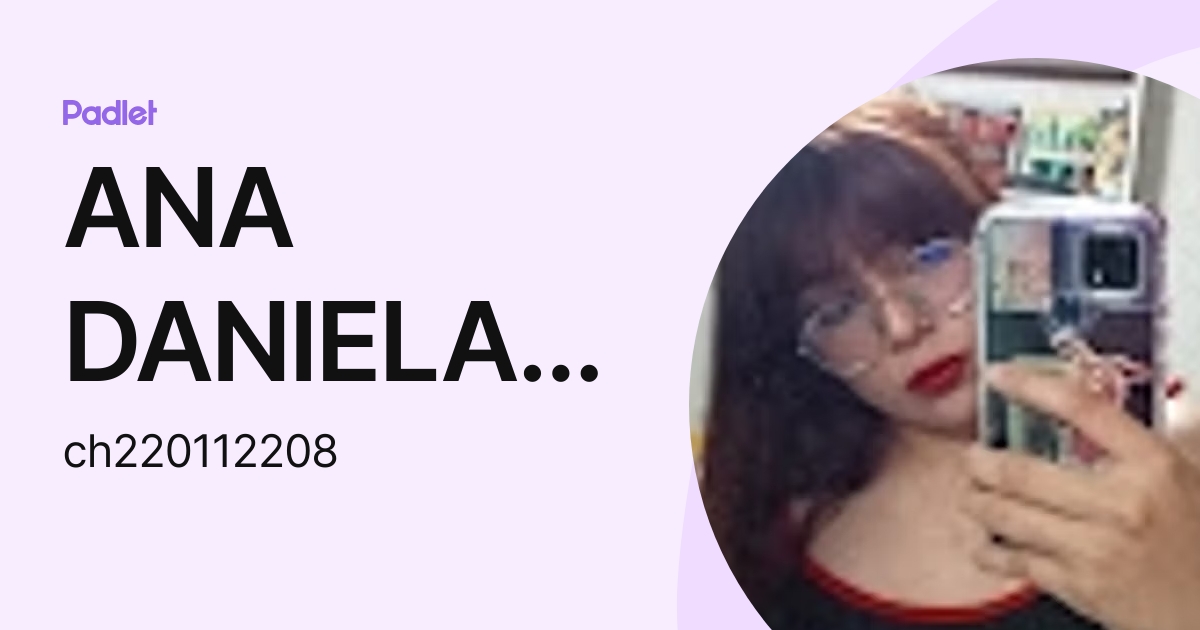 ANA DANIELA NAVARRO SILVESTRE (ch220112208) profile | Padlet
