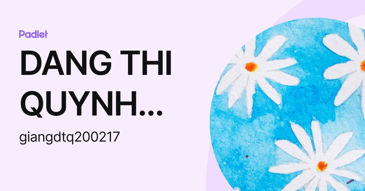DANG THI QUYNH GIANG (giangdtq200217) profile | Padlet