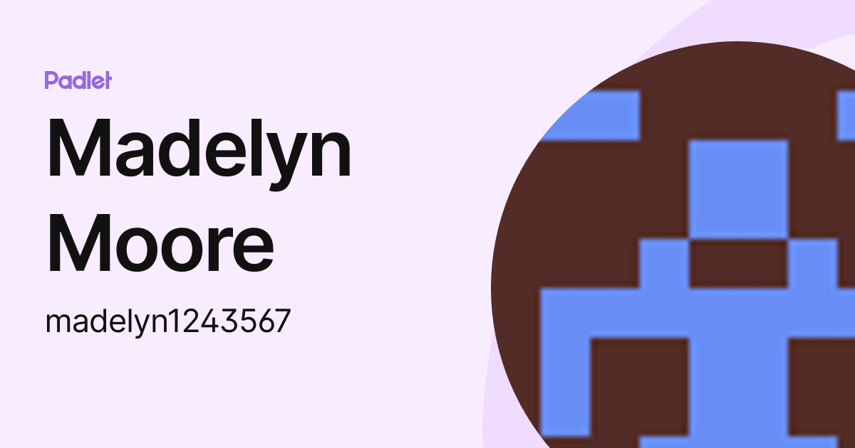 Madelyn Moore (madelyn1243567) profile | Padlet