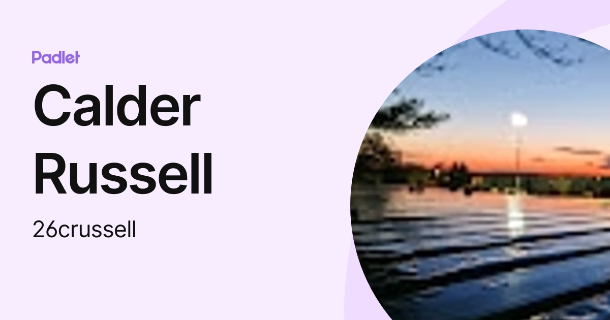 Calder Russell (26crussell) profile | Padlet