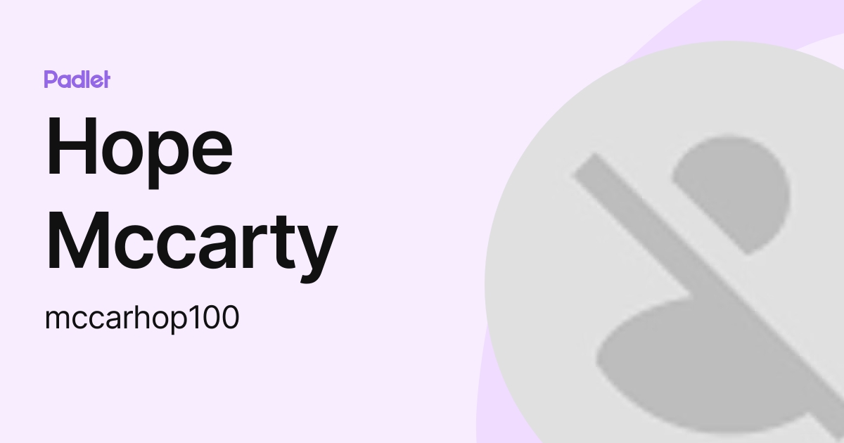 Hope Mccarty (mccarhop100) profile | Padlet