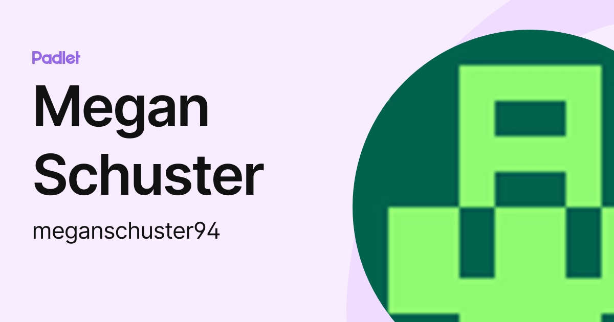 Megan Schuster (meganschuster94) profile | Padlet