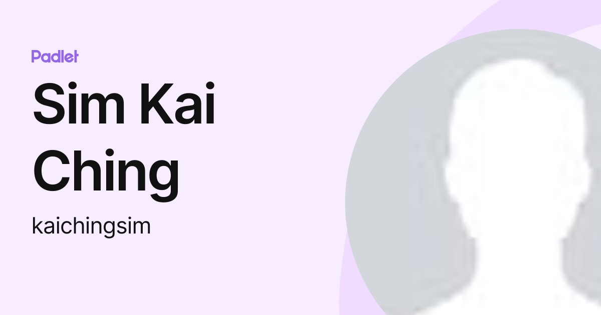 Sim Kai Ching (kaichingsim) profile | Padlet