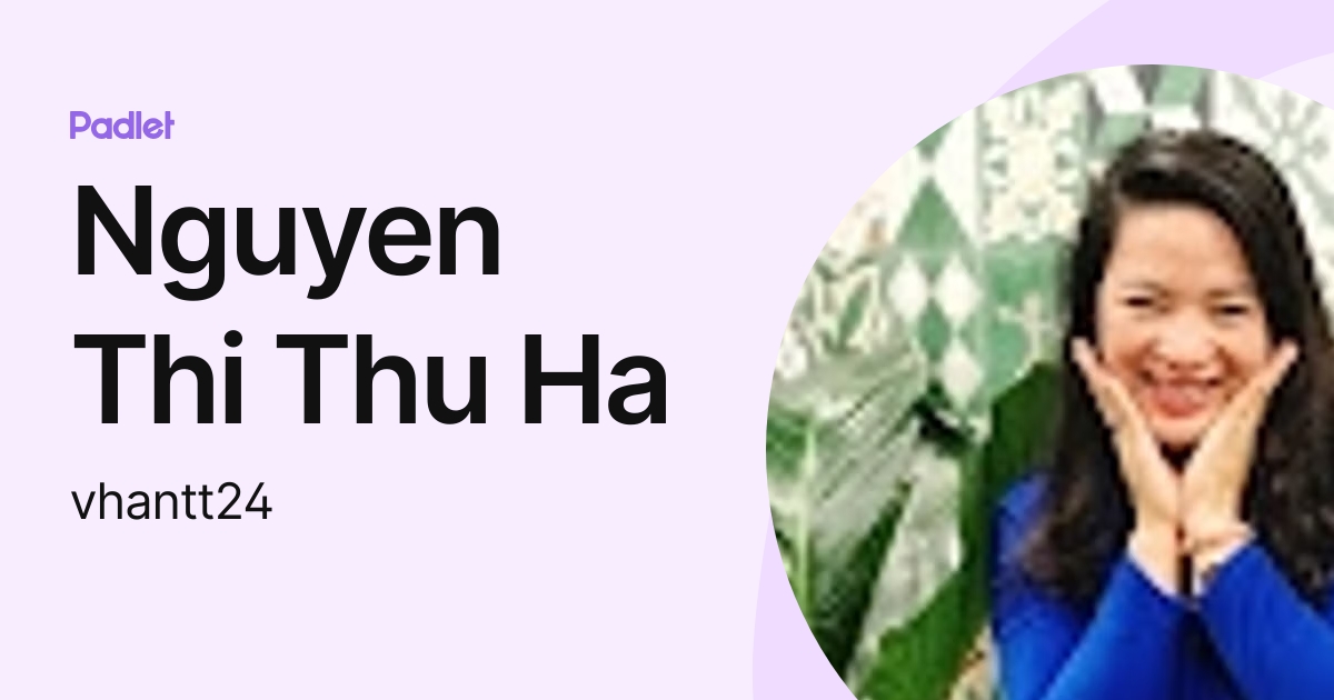Nguyen Thi Thu Ha (vhantt24) profile | Padlet
