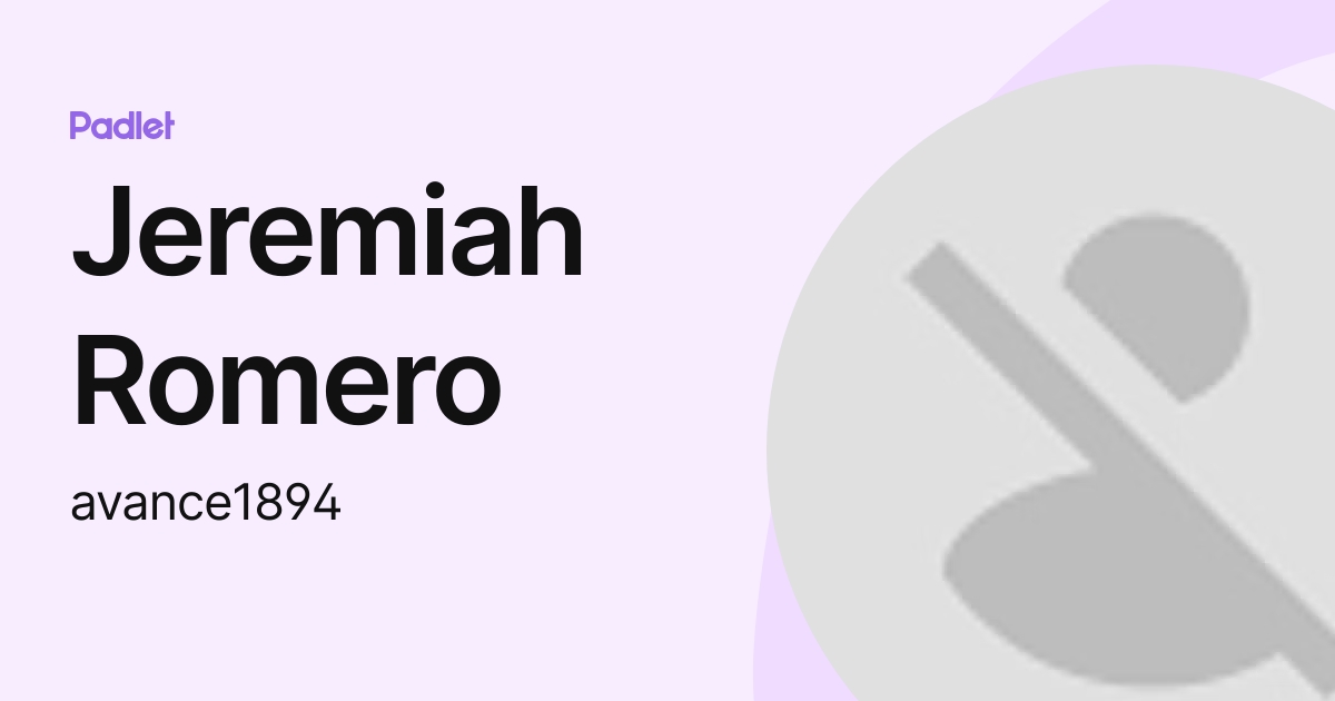 Jeremiah Romero (avance1894) profile | Padlet