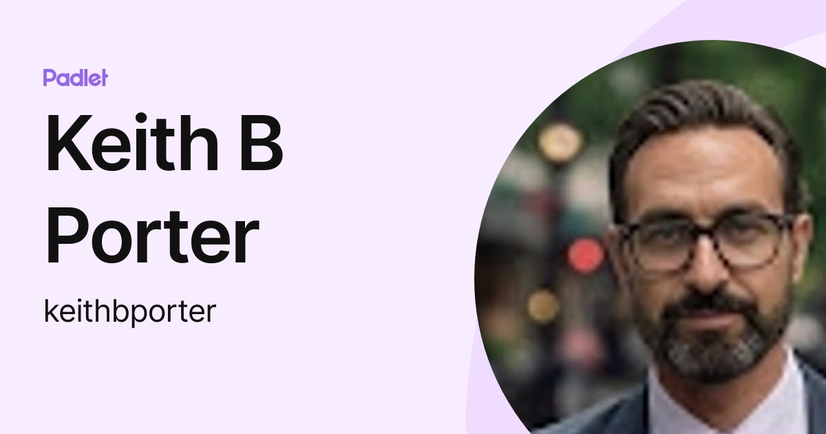 Keith B Porter (keithbporter) profile | Padlet
