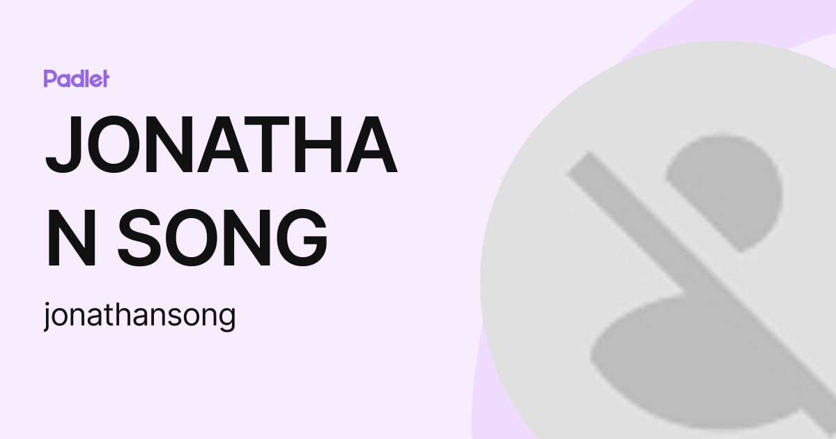 JONATHAN SONG (jonathansong) profile | Padlet
