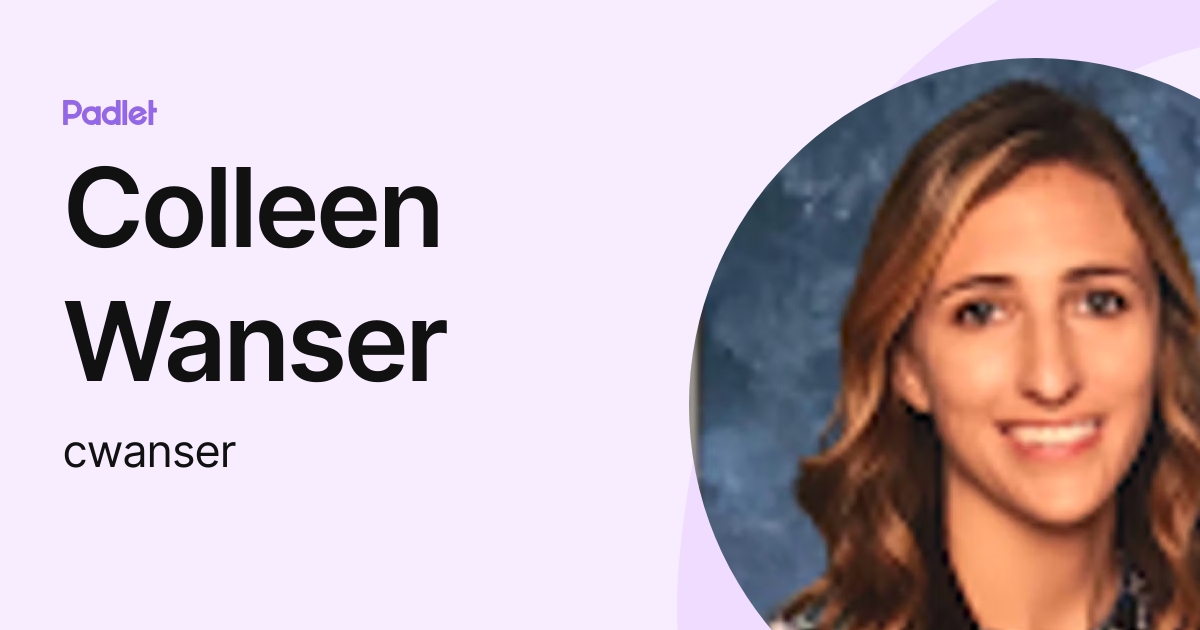Colleen Wanser (cwanser) profile | Padlet