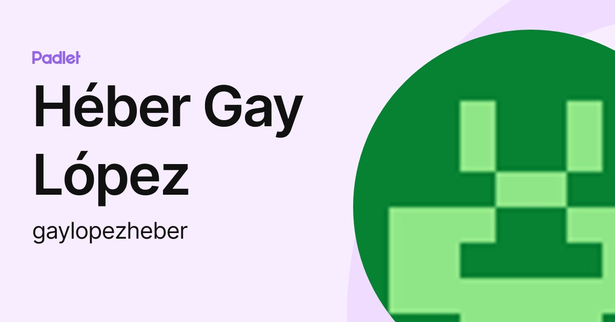 Héber Gay López (gaylopezheber) perfil | Padlet