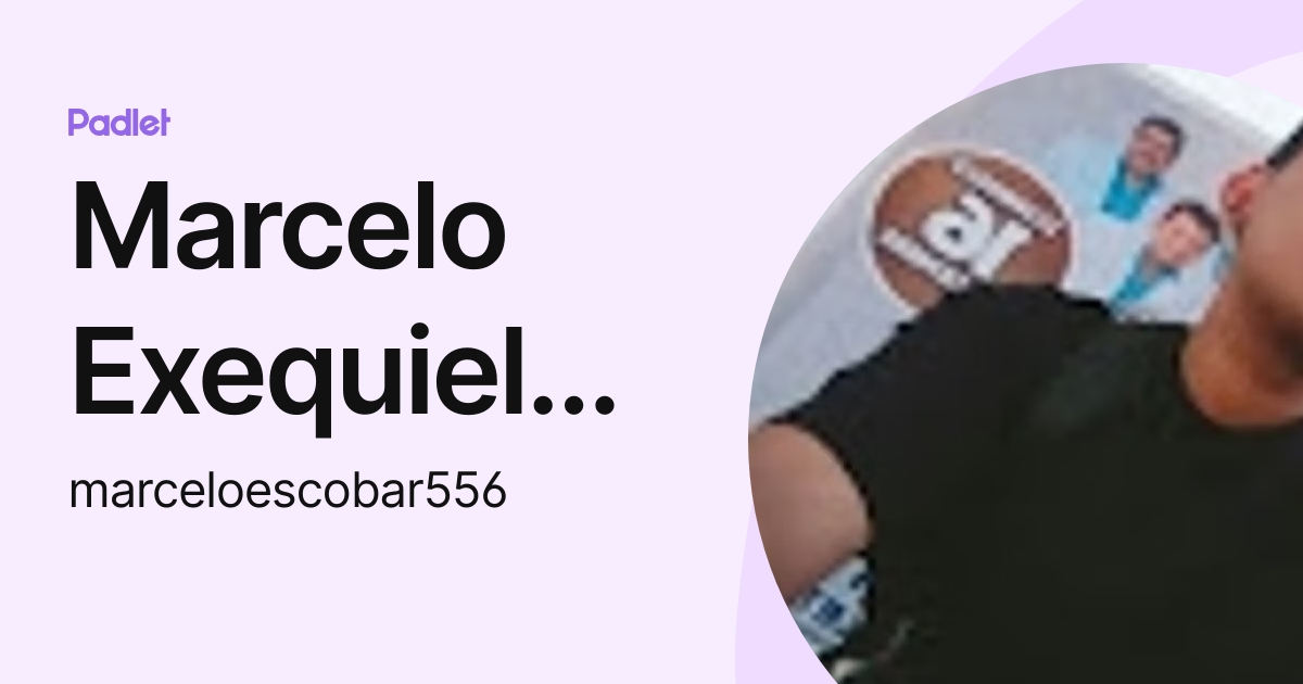 Marcelo Exequiel Escobar (marceloescobar556) profile | Padlet