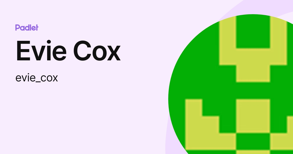 Evie Cox (evie_cox) profile | Padlet