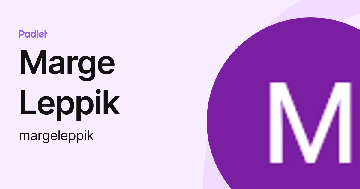 Marge Leppik (margeleppik) profile | Padlet