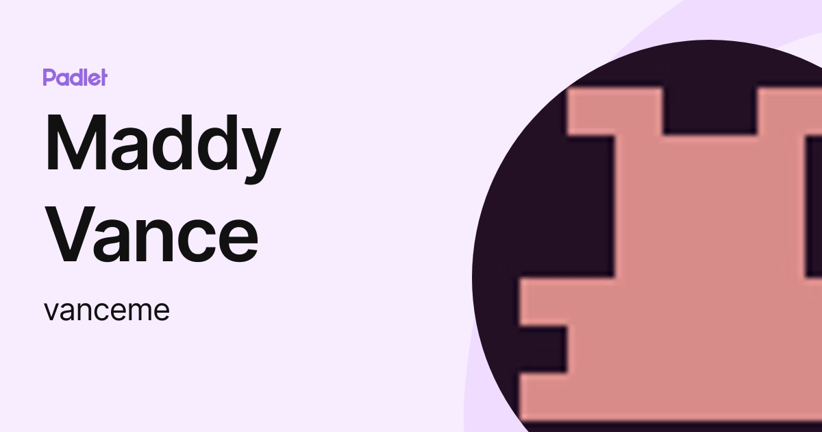 Maddy Vance (vanceme) profile | Padlet