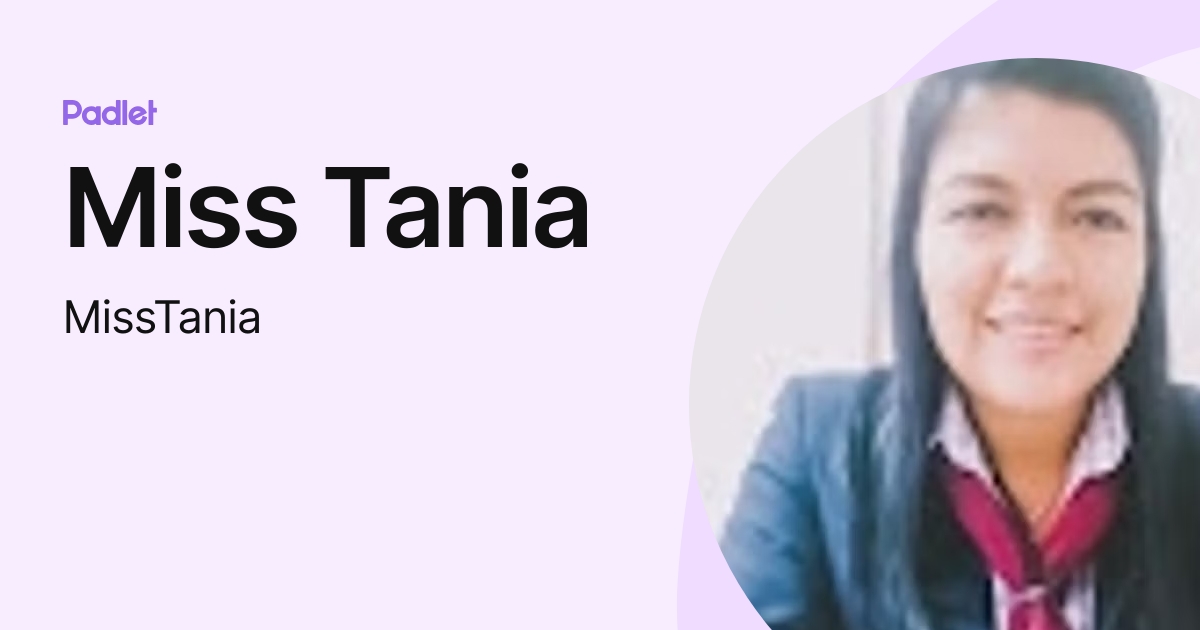 Miss Tania (MissTania) profile | Padlet