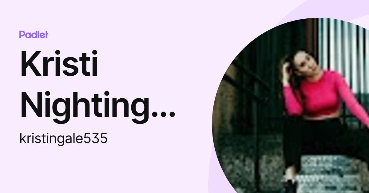 Kristi Nightingale (kristingale535) profile | Padlet