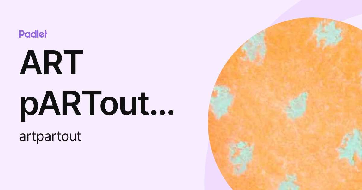 ART pARTout aRt (artpartout) profile | Padlet