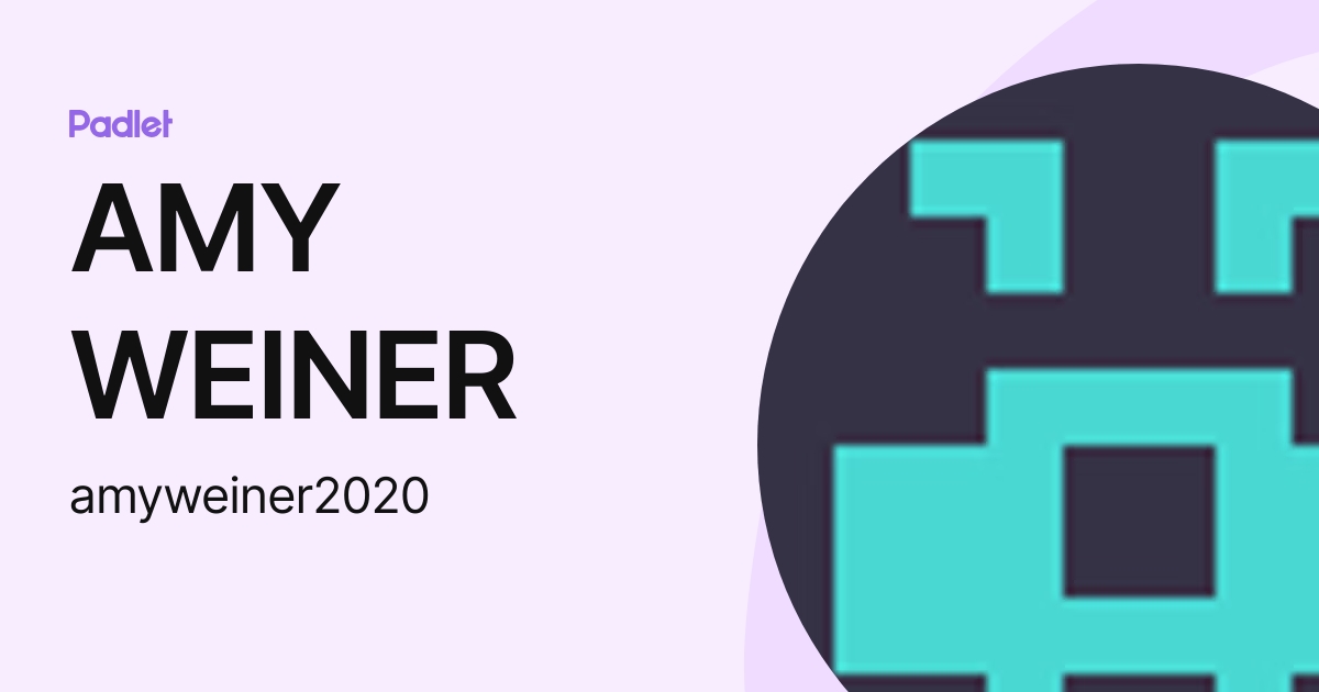 AMY WEINER (amyweiner2020) profile | Padlet