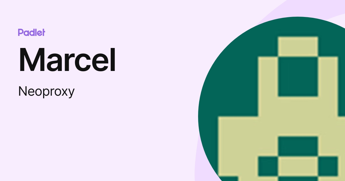 Marcel (Neoproxy) profile | Padlet