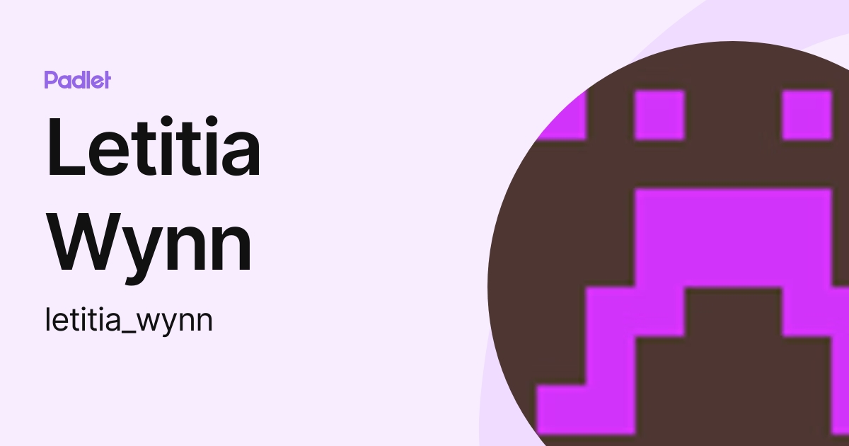 Letitia Wynn (letitia_wynn) profile | Padlet