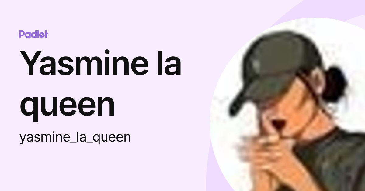 Yasmine la queen (yasmine_la_queen) profile | Padlet