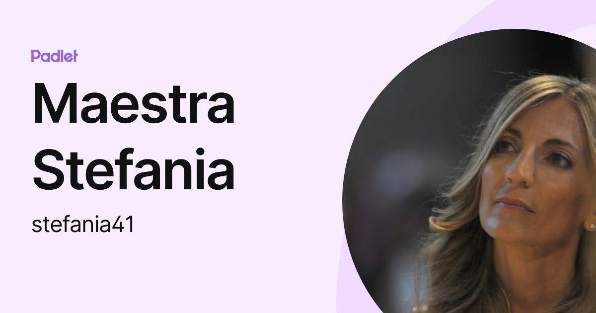 Maestra Stefania (stefania41) profile | Padlet