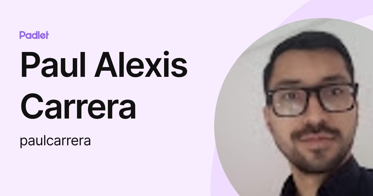 Paul Alexis Carrera (paulcarrera) profile | Padlet
