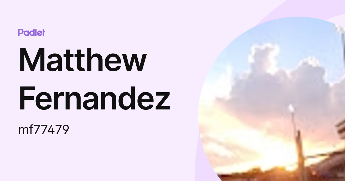 Matthew Fernandez (mf77479) profile | Padlet