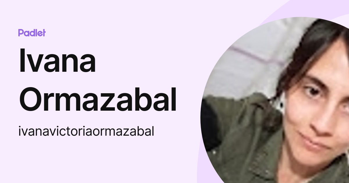 Ivana Ormazabal (ivanavictoriaormazabal) profile | Padlet
