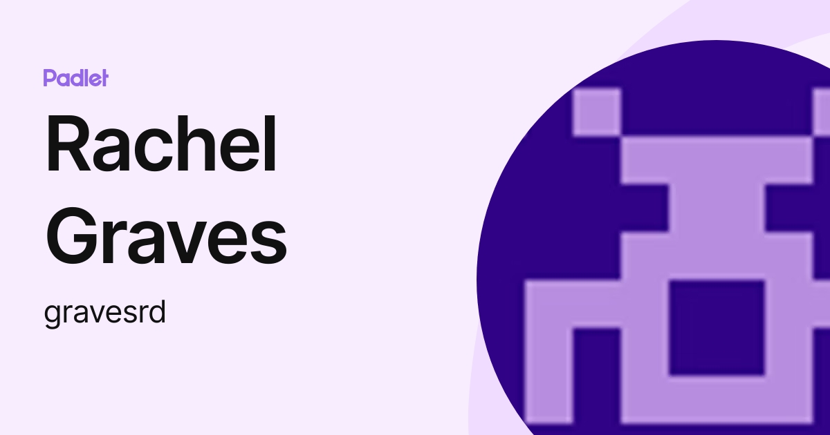 Rachel Graves (gravesrd) profile | Padlet