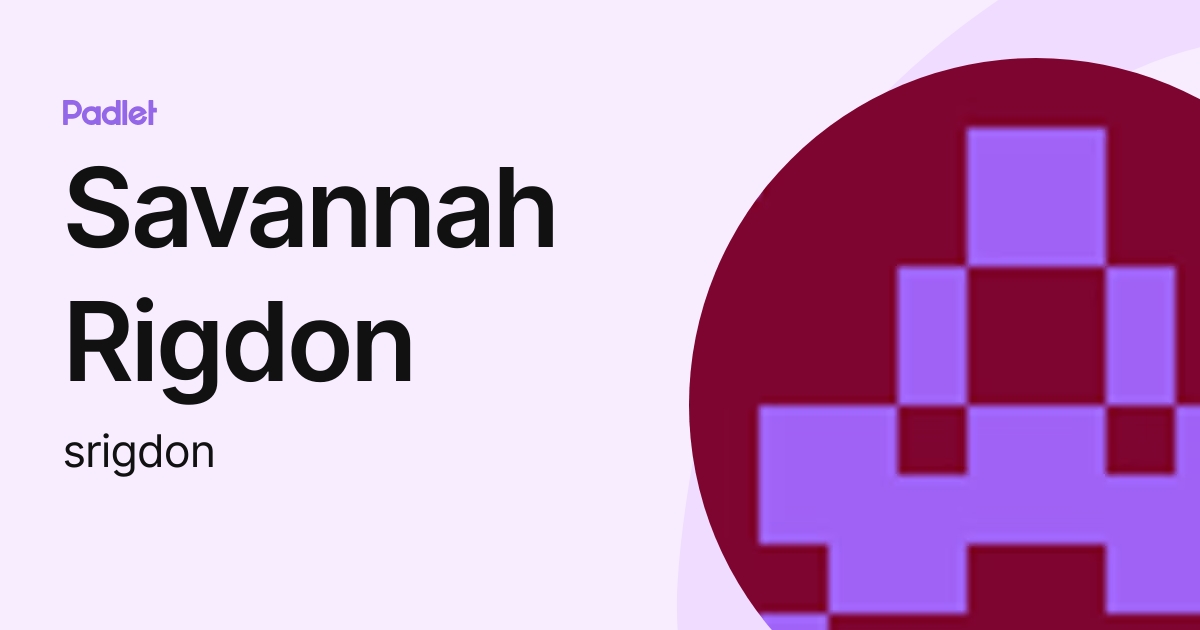 Savannah Rigdon (srigdon) profile | Padlet