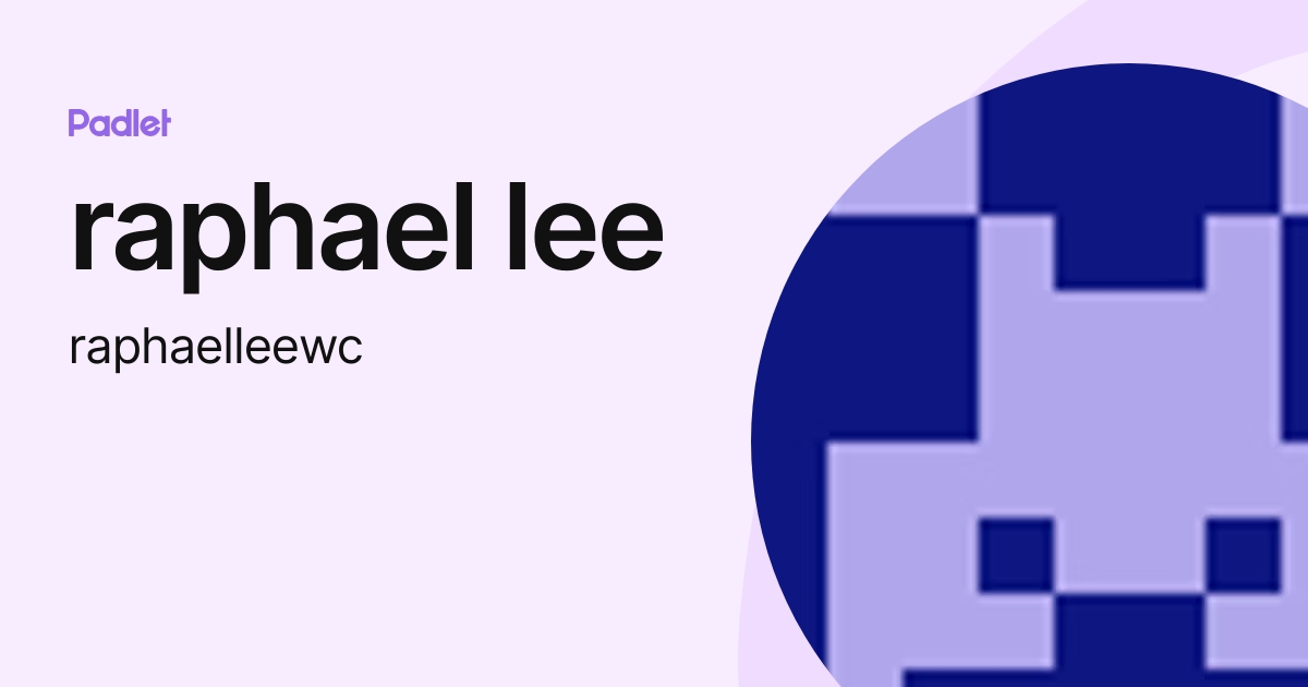 raphael lee (raphaelleewc) profile | Padlet