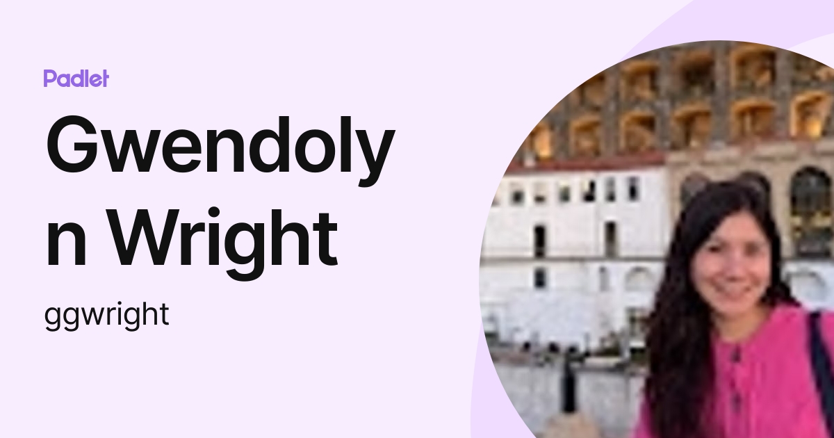 Gwendolyn Wright (ggwright) profile | Padlet