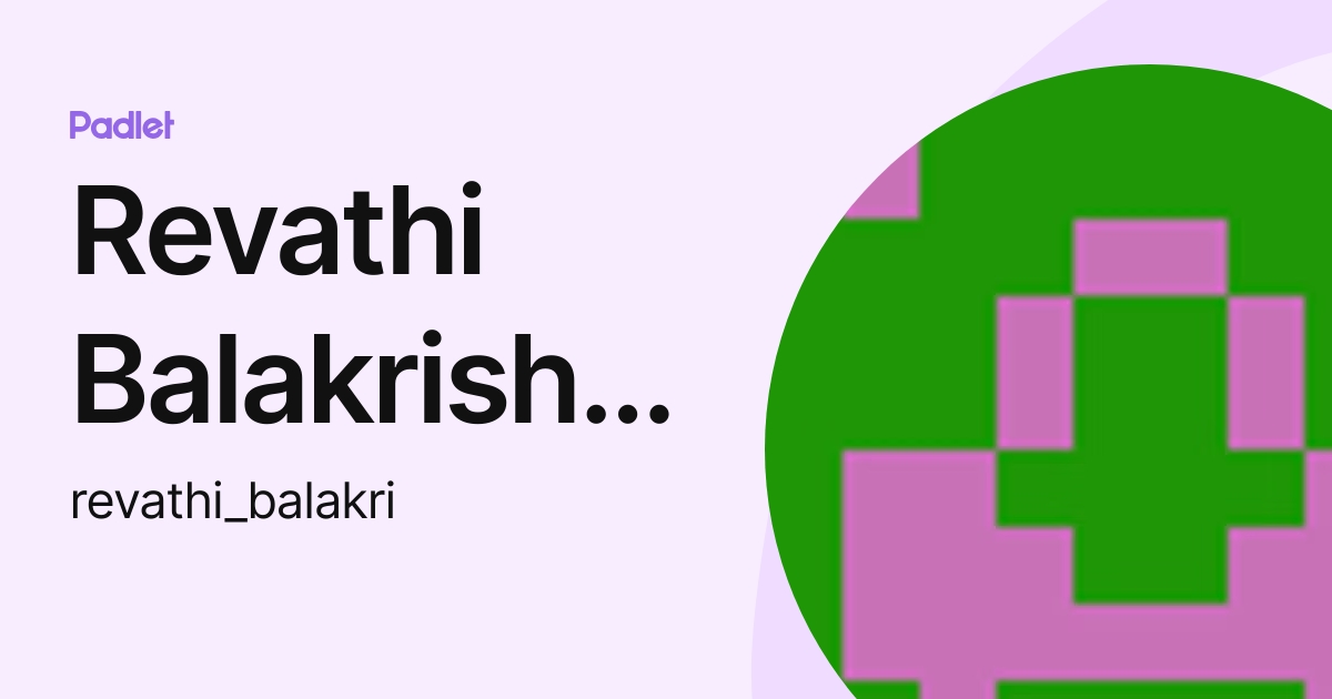 Revathi Balakrishnan (revathi_balakri) profile | Padlet