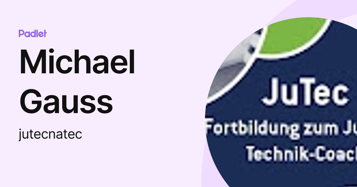 Michael Gauss (jutecnatec) profile | Padlet