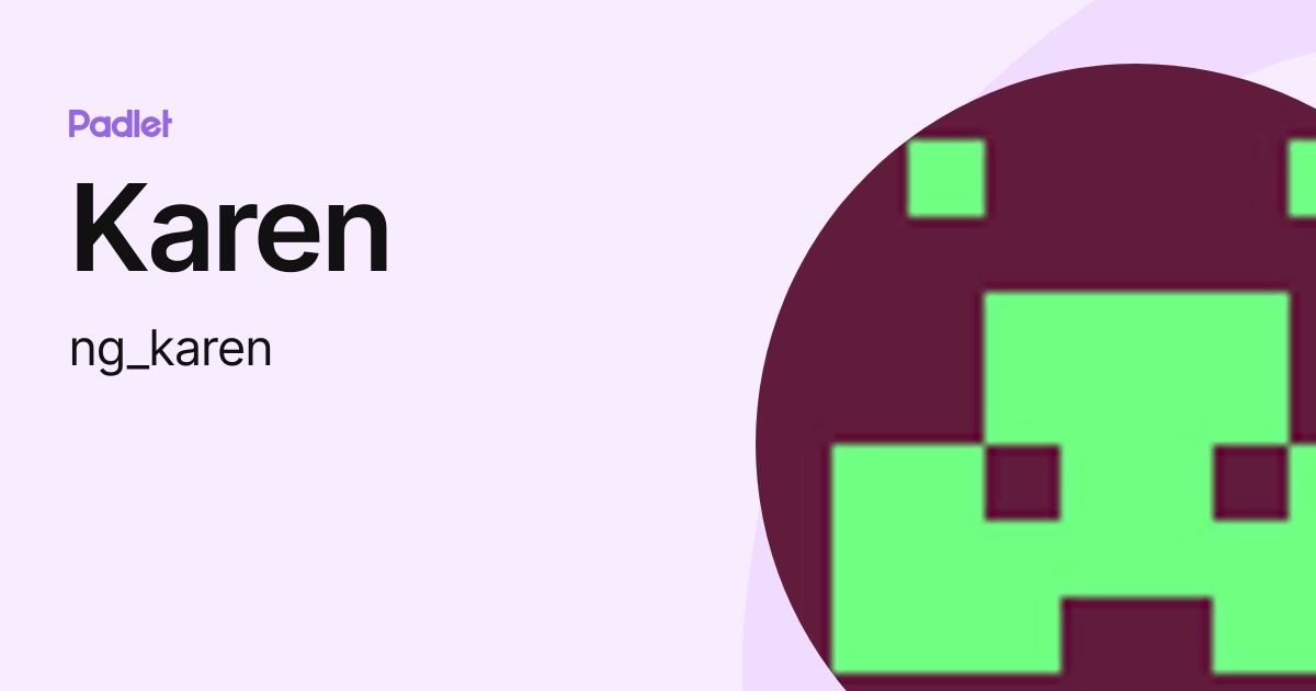 Karen (ng_karen) profile | Padlet