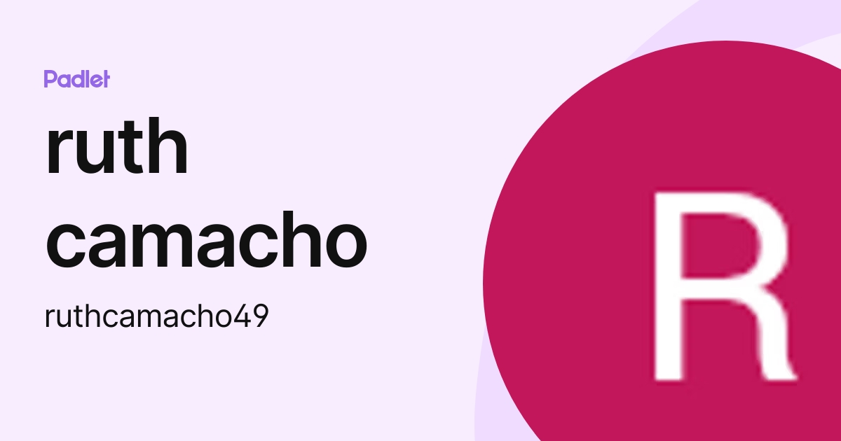ruth camacho (ruthcamacho49) profile | Padlet