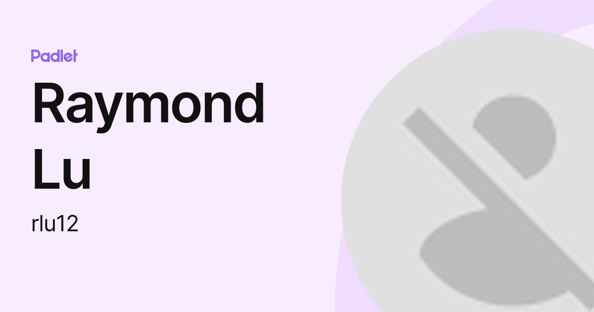 Raymond Lu (rlu12) profile | Padlet