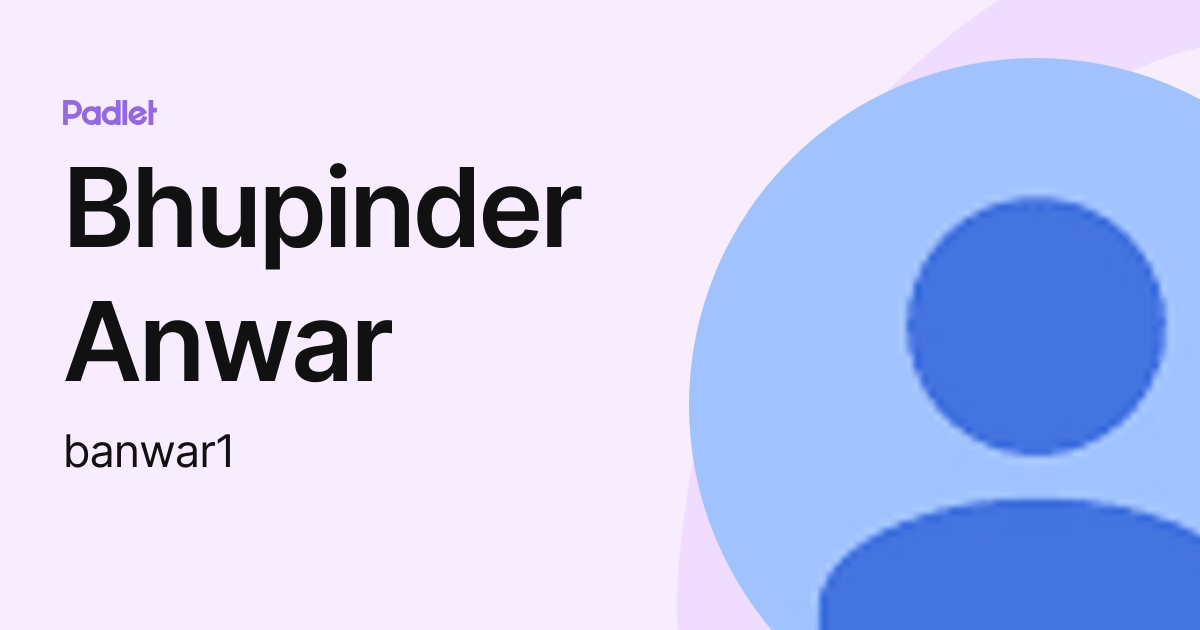 Bhupinder Anwar (banwar1) profile | Padlet