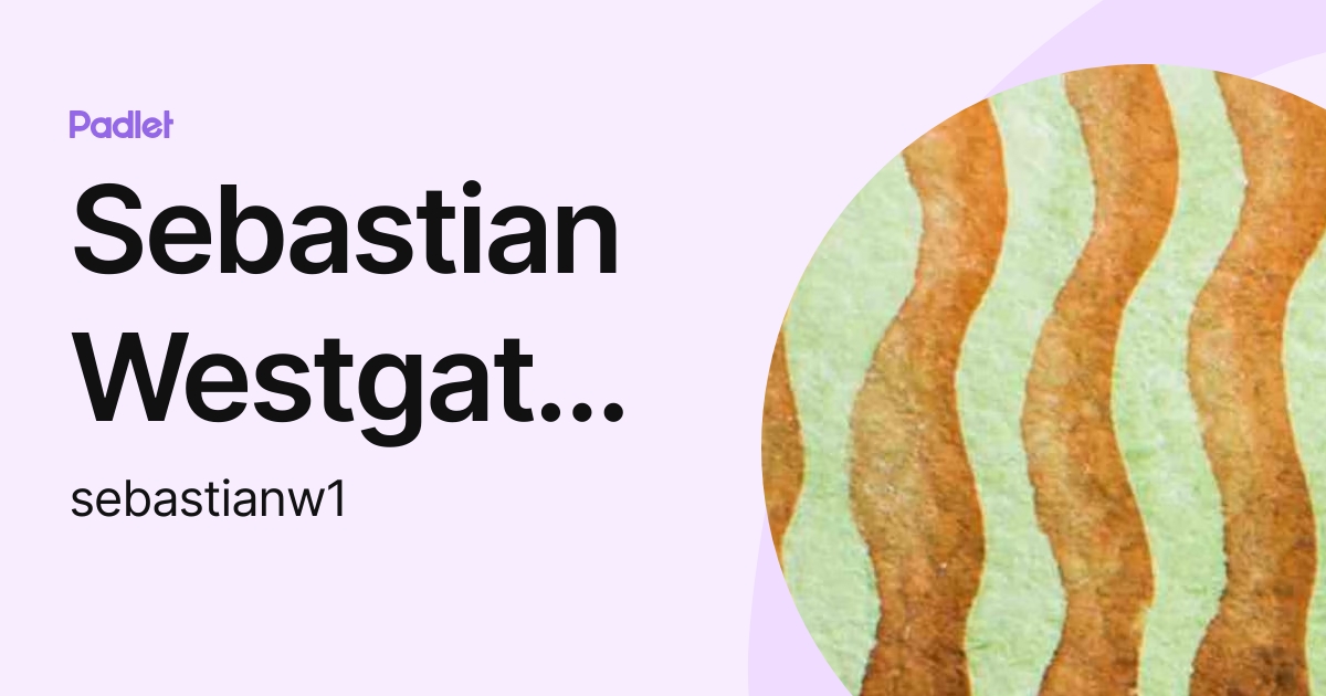 Sebastian Westgate-Louttit (sebastianw1) profile | Padlet