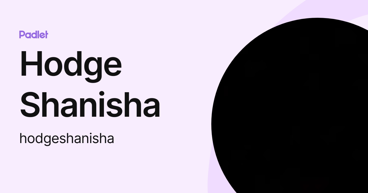 Hodge Shanisha (hodgeshanisha) profile | Padlet