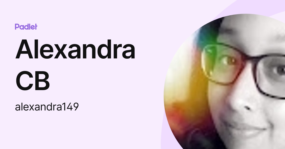 Alexandra CB (alexandra149) profile | Padlet