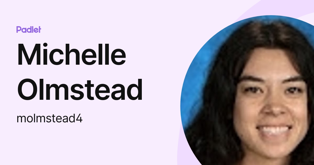 Michelle Olmstead (molmstead4) profile | Padlet