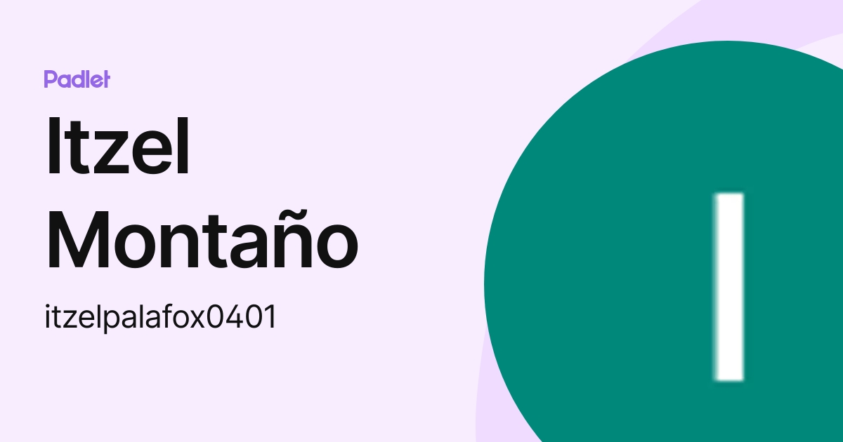 Itzel Montaño (itzelpalafox0401) profile | Padlet