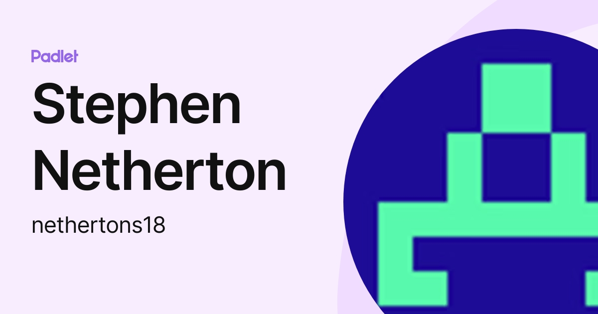 Stephen Netherton (nethertons18) profile | Padlet