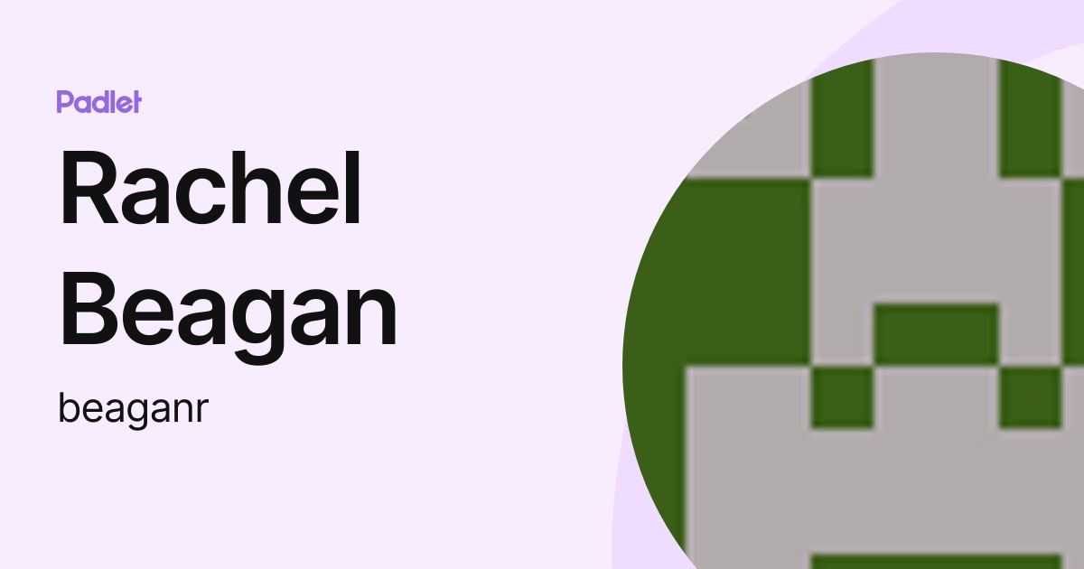 Rachel Beagan (beaganr) profile | Padlet