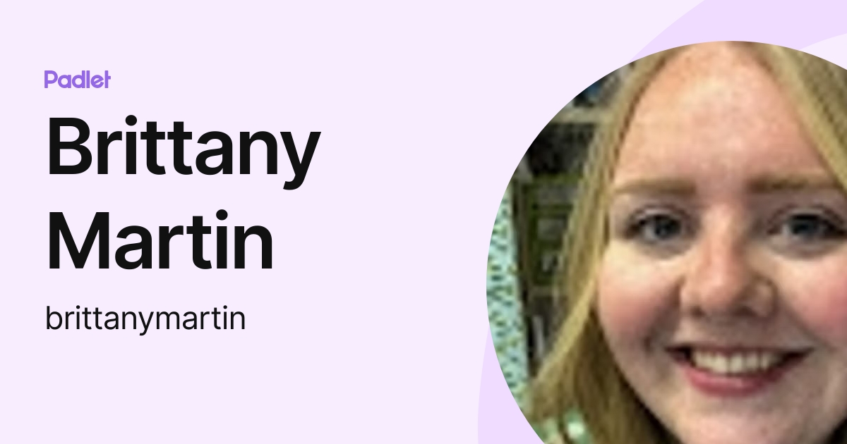 Brittany Martin (brittanymartin) profile | Padlet