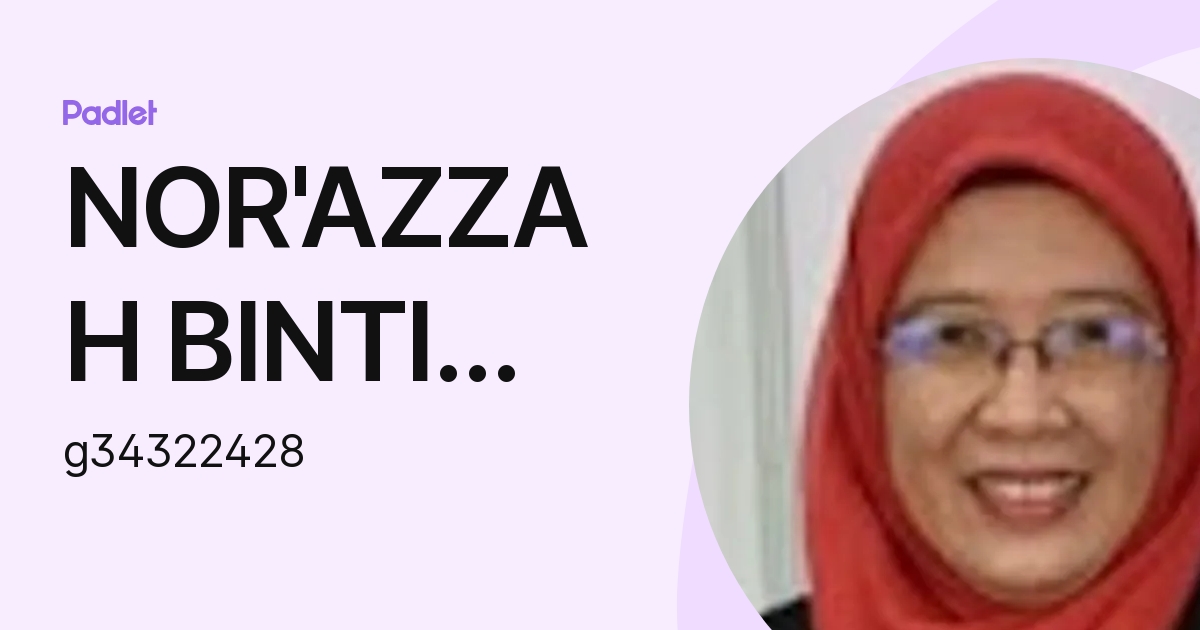NOR'AZZAH BINTI ABDUL RAZAK Moe (g34322428) profile | Padlet