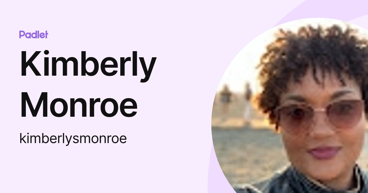 Kimberly Monroe (kimberlysmonroe) profile | Padlet