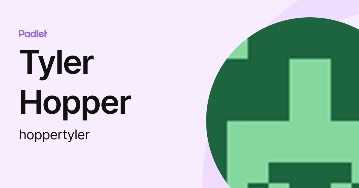 Tyler Hopper (hoppertyler) profile | Padlet