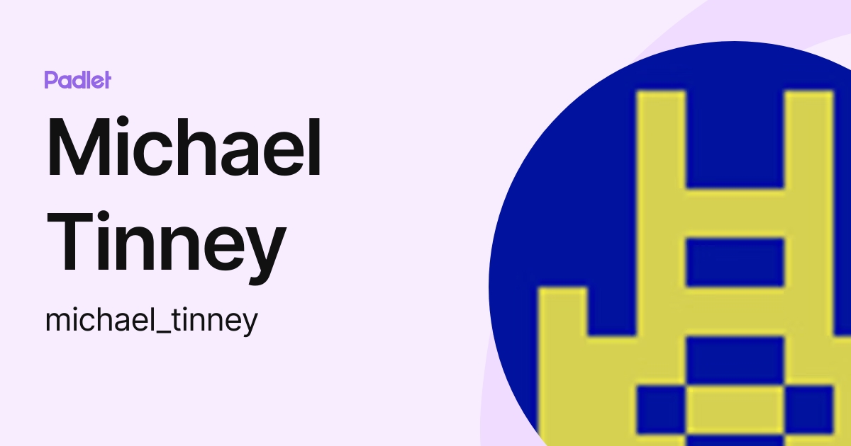 Michael Tinney (michael_tinney) profile | Padlet